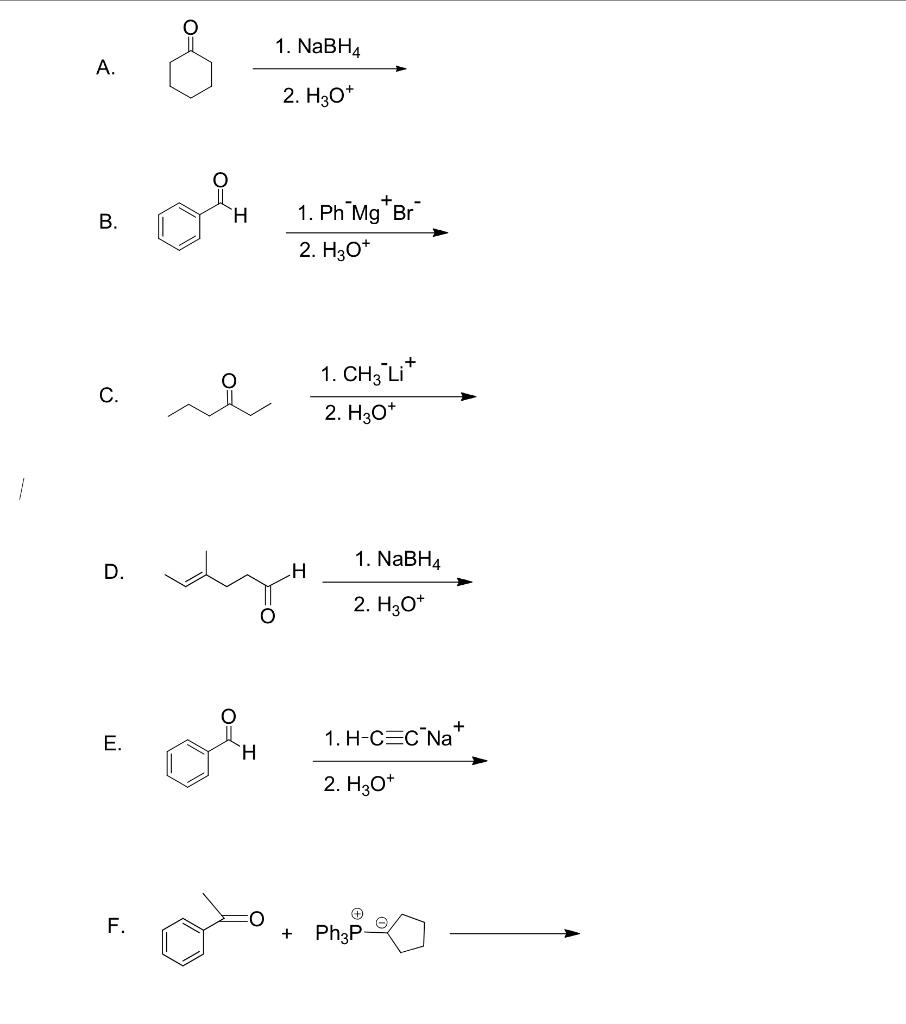 Solved 1. NaBH4 A. 2. H30+ B. H 1. Ph Mg Br 2. H307 C. 1. | Chegg.com