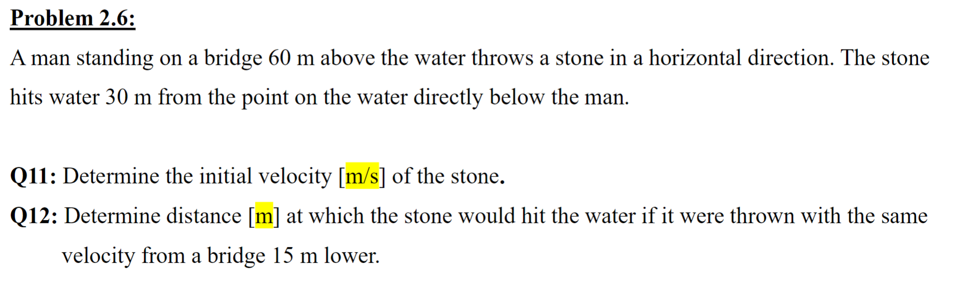 Solved Problem 2.6:A man standing on a bridge 60m ﻿above the | Chegg.com