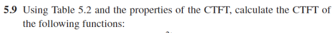 Solved 5.9 Using Table 5.2 and the properties of the CTFT, | Chegg.com