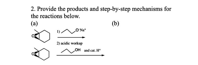 Solved 2. Provide the products and step-by-step mechanisms | Chegg.com