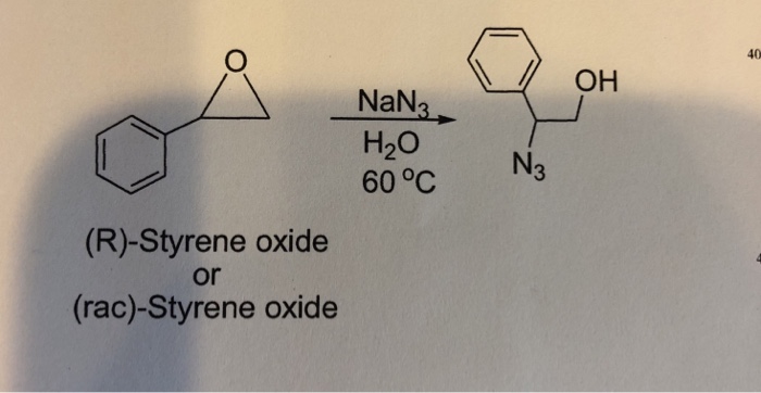 Solved 40 он NaN H2O 60 °C N3 (R)-Styrene oxide or | Chegg.com