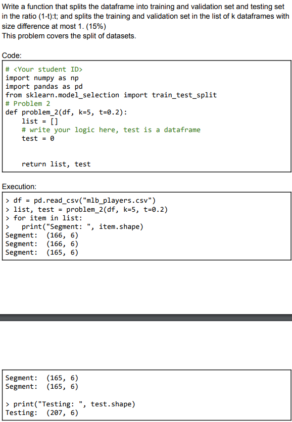 Write a function that splits the dataframe into | Chegg.com