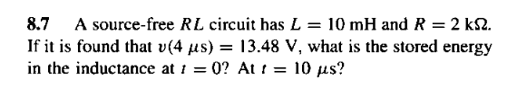 Solved 8.7 A source-free RL circuit has L=10mH and R=2kΩ. If | Chegg.com