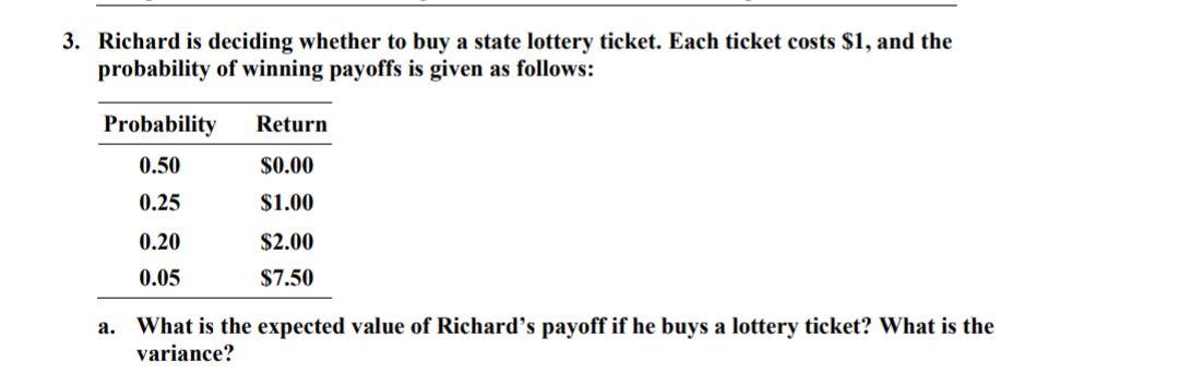 Solved 3. Richard is deciding whether to buy a state lottery | Chegg.com