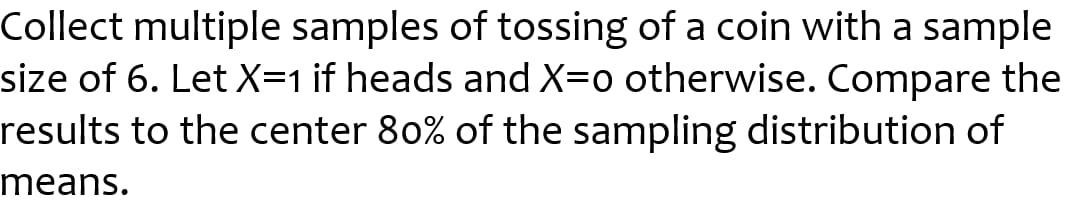 Solved Collect multiple samples of tossing of a coin with a | Chegg.com