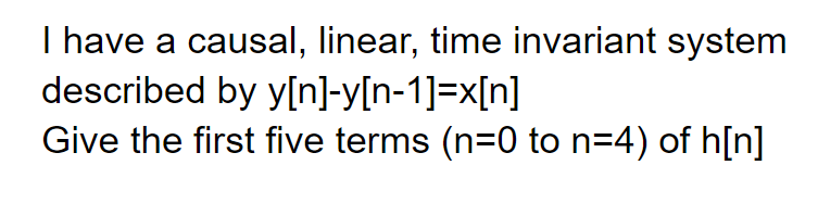 Solved I have a causal, linear, time invariant system | Chegg.com