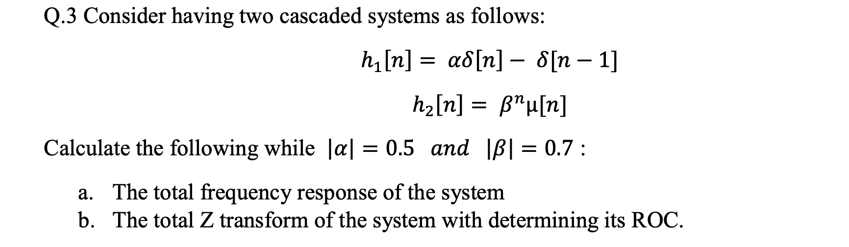 Solved Q.3 Consider having two cascaded systems as follows: | Chegg.com Solved Q.3 Consider having two cascaded systems as follows: | Chegg.com