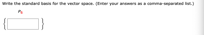 Solved Write the standard basis for the vector space. (Enter | Chegg.com