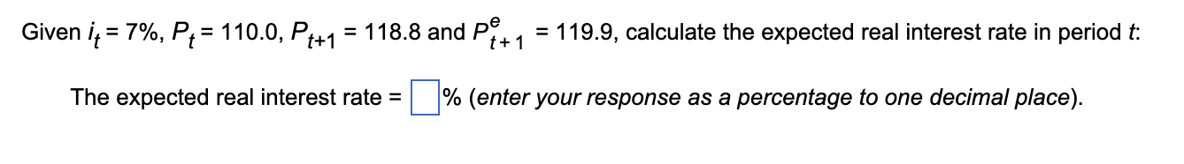 Solved Given it=7%,Pt=110.0,Pt+1=118.8 and Pt+1e=119.9, | Chegg.com