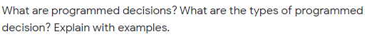 Solved What are programmed decisions? What are the types of | Chegg.com