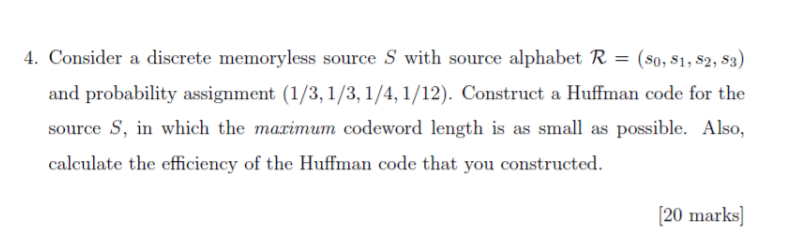 Solved 4. Consider a discrete memoryless source S with | Chegg.com