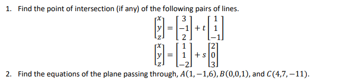 Solved 1. Find the point of intersection (if any) of the | Chegg.com