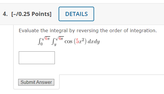 Solved Evaluate the integral by reversing the order of | Chegg.com
