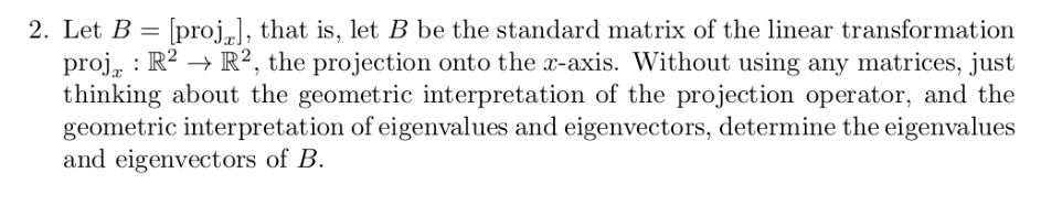 Solved 2. Let B=[projx], that is, let B be the standard | Chegg.com
