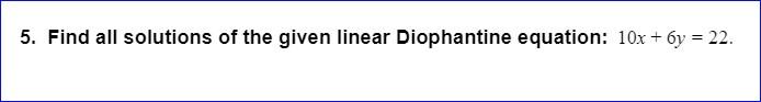 Solved 5. Find all solutions of the given linear Diophantine | Chegg.com
