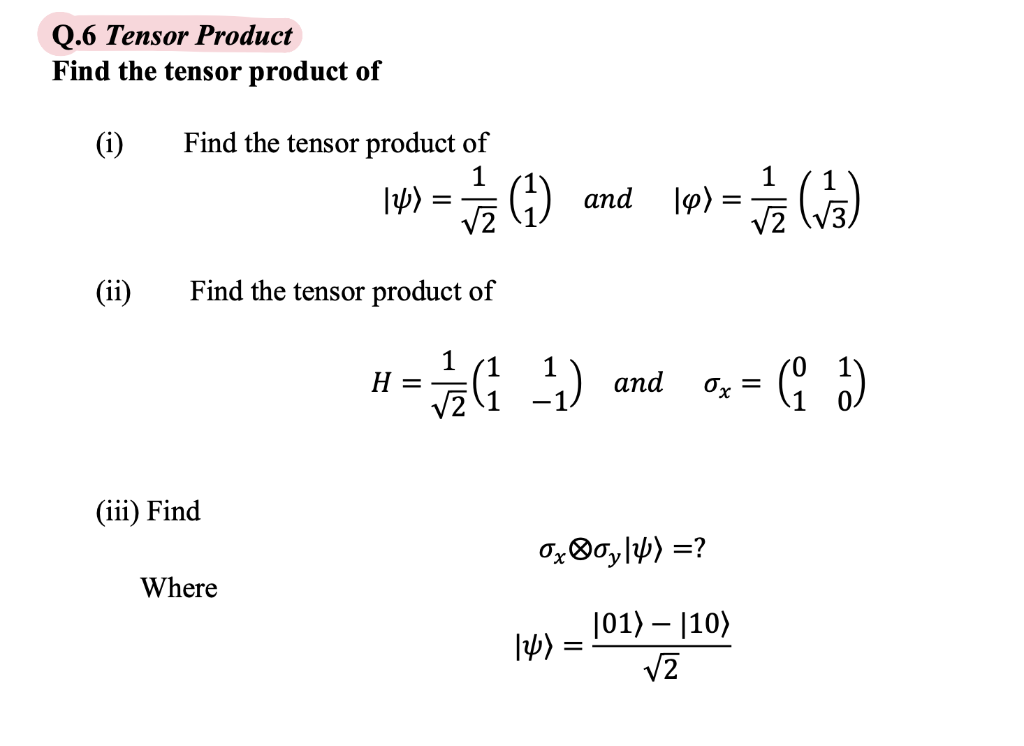 Solved Q.6 Tensor Product Find the tensor product of (i) | Chegg.com