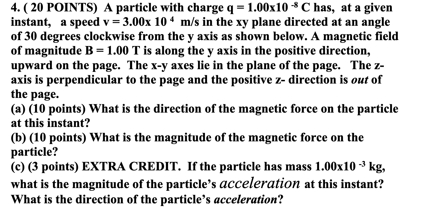 Solved 4. ( 20 POINTS) A particle with charge q=1.00×10−8C | Chegg.com Solved 4. ( 20 POINTS) A particle with charge q=1.00×10−8C | Chegg.com