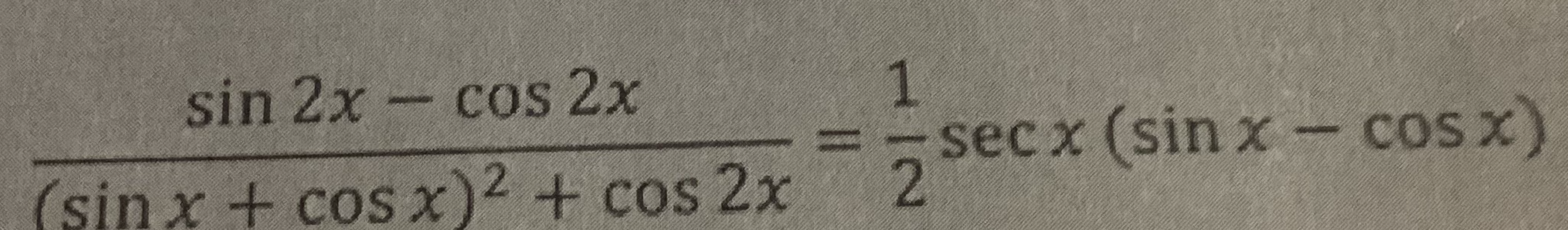 Solved sin2x-cos2x(sinx+cosx)2+cos2x=12secx(sinx-cosx) | Chegg.com