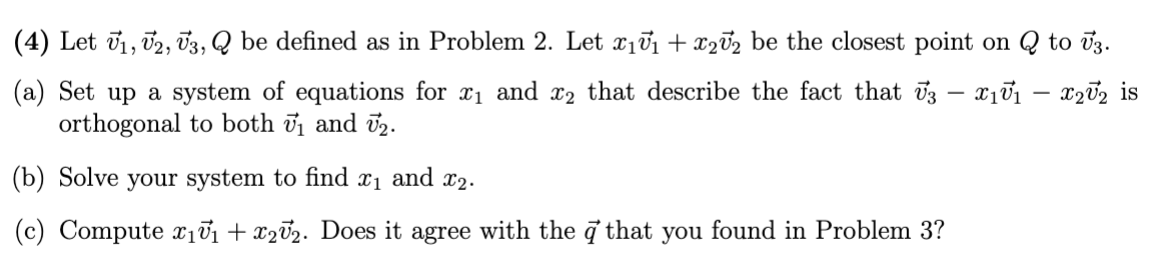 Solved (4) Let v1,v2,v3,Q be defined as in Problem 2. Let | Chegg.com Solved (4) Let v1,v2,v3,Q be defined as in Problem 2. Let | Chegg.com