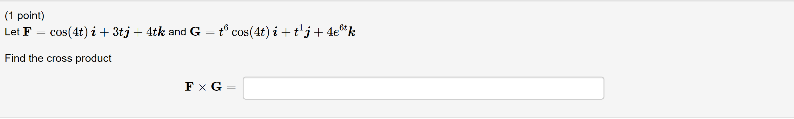 Solved (1 point) Let F = cos(4t) i + 3tj + 4tk and G = tô | Chegg.com