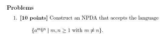 Solved [10 points] Construct an NPDA that accepts the | Chegg.com
