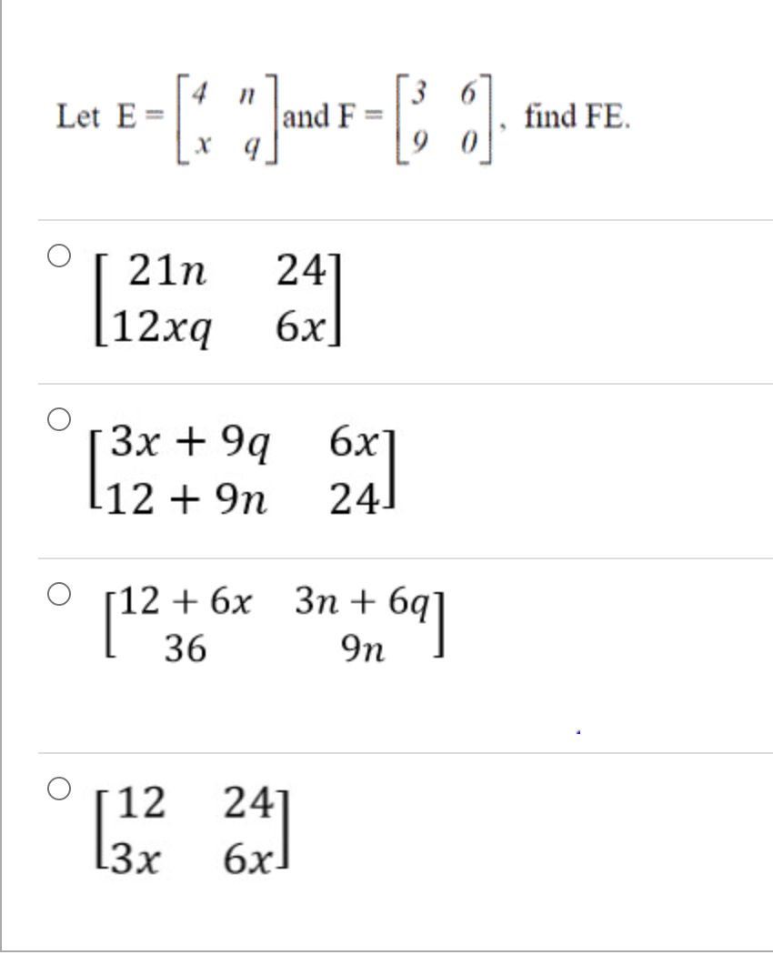 Solved Let E=[4xnq] and F=[3960], find FE. | Chegg.com
