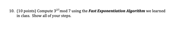Solved 10. (10 points) Compute 327mod 7 using the Fast | Chegg.com