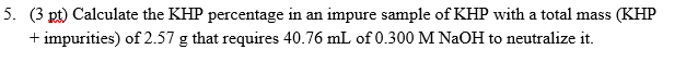 Solved 5. (3 pt) Calculate the KHP percentage in an impure | Chegg.com