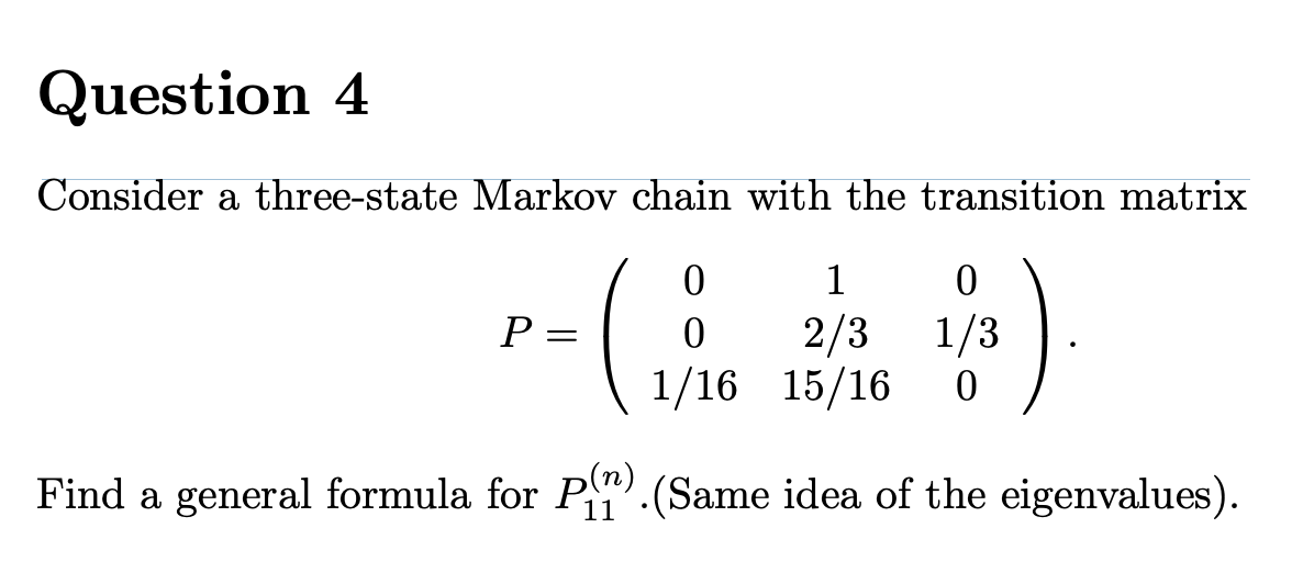 Solved Consider a three-state Markov chain with the | Chegg.com