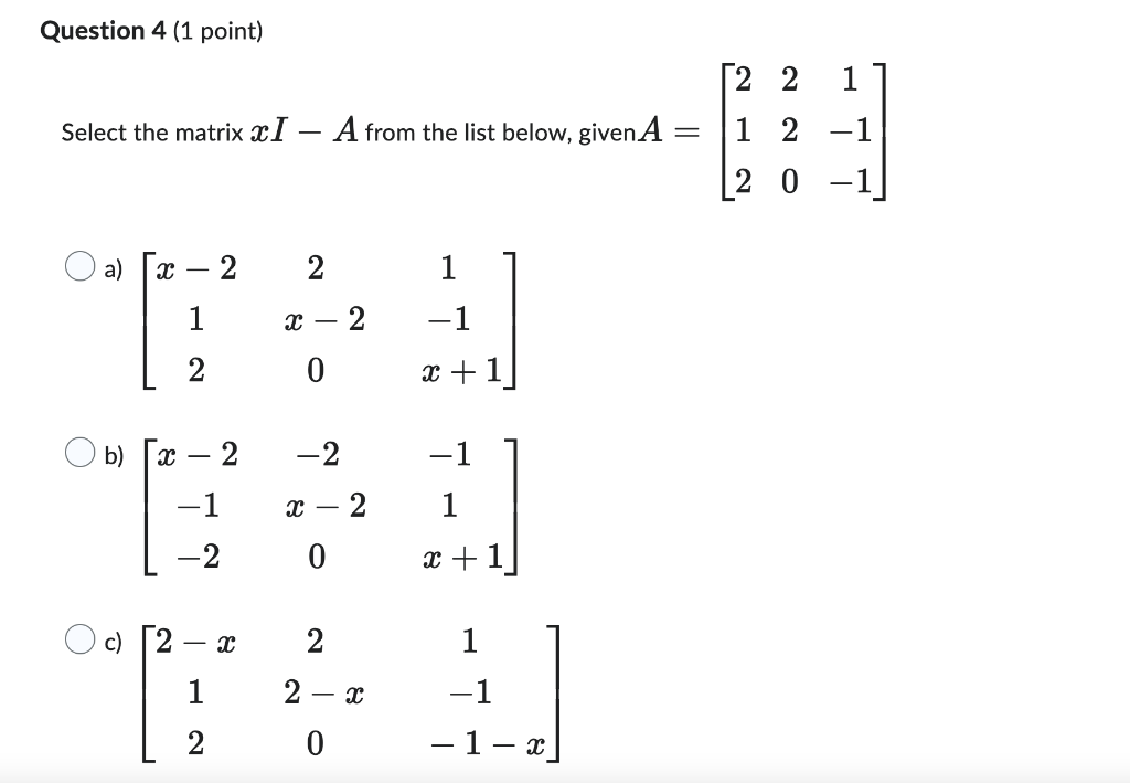 Solved Select the matrix xI−A from the list below, given | Chegg.com