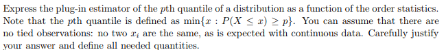 Express the plug-in estimator of the pth quantile of | Chegg.com