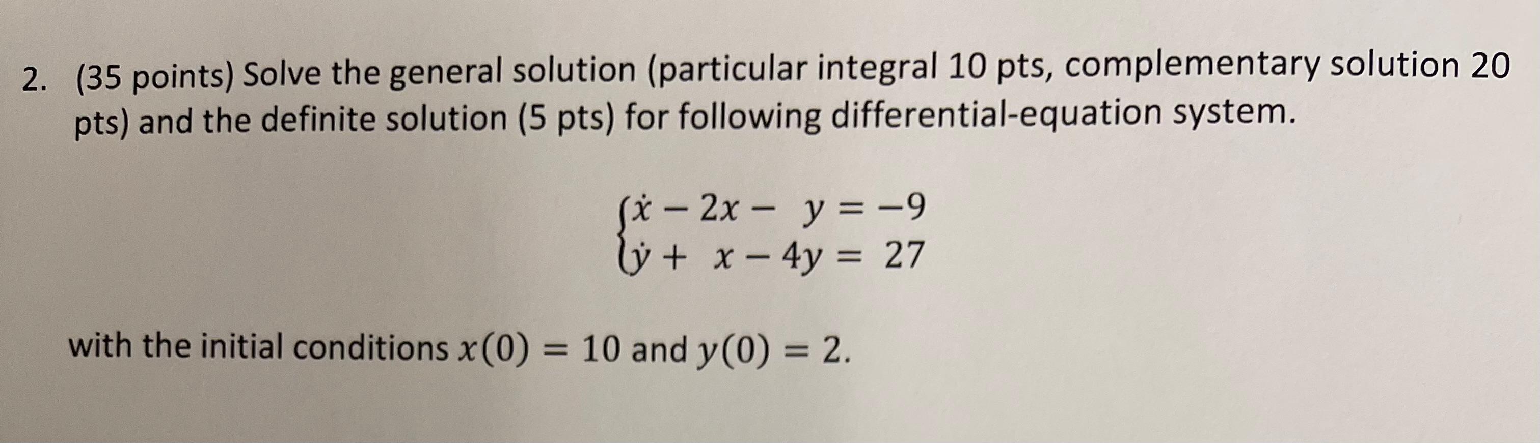 Solved 2. (35 points) Solve the general solution (particular | Chegg.com