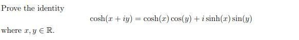 Solved Prove the identity cosh (ry)cosh(r) cos(y)i sinh(a) | Chegg.com