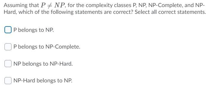 Solved Assuming that P + NP, for the complexity classes P, | Chegg.com
