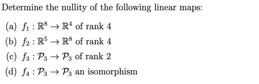 Solved Determine the nullity of the following linear maps: | Chegg.com