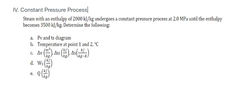 Solved IV. Constant Pressure Process Steam with an enthalpy | Chegg.com