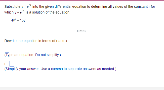 Solved Substitute y=erx into the given differential equation | Chegg.com