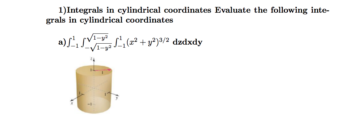 Solved 1)Integrals in cylindrical coordinates Evaluate the | Chegg.com