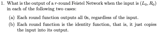 Solved 1. What is the output of a r-round Feistel Network | Chegg.com