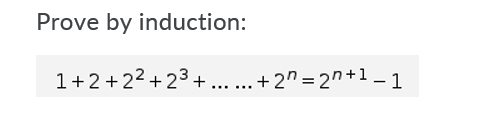 Solved Prove by induction: 1+2+22+23+……+2n=2n+1−1 | Chegg.com