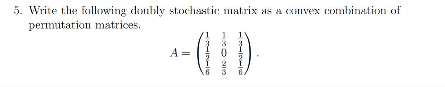 Solved 5. Write the following doubly stochastic matrix as a | Chegg.com