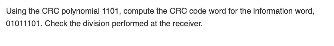 Solved Using the CRC polynomial 1101, compute the CRC code | Chegg.com