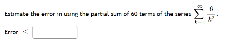 Solved 6 Estimate the error in using the partial sum of 60 | Chegg.com