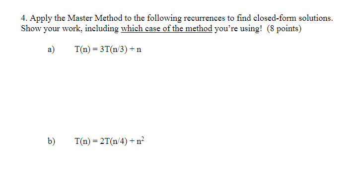 Solved 4. Apply the Master Method to the following | Chegg.com