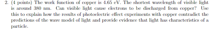 Solved 2. (4 points) The work function of copper is 4.65 eV. | Chegg.com