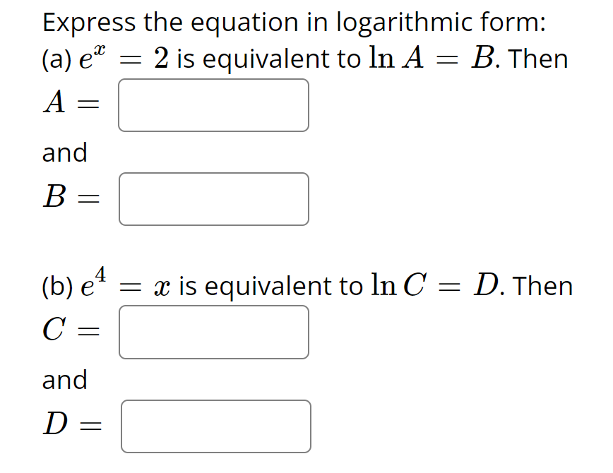 Solved Express the equation in logarithmic form: (a) ex=2 is | Chegg.com