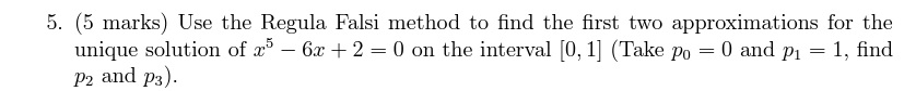 Solved 5. (5 marks) Use the Regula Falsi method to find the | Chegg.com