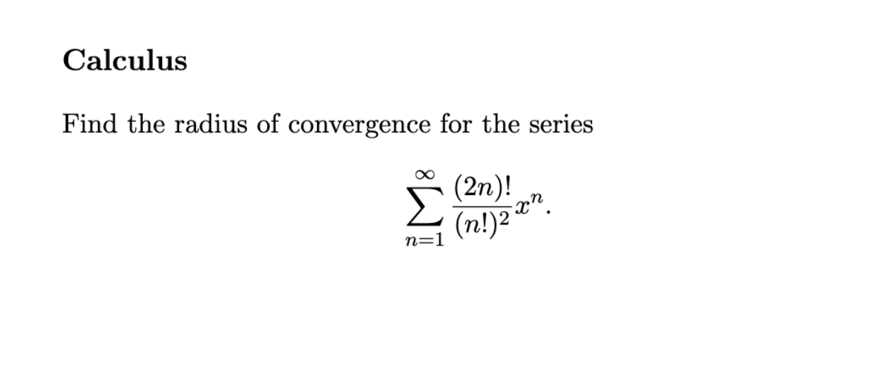 Solved Calculus Find the radius of convergence for the | Chegg.com