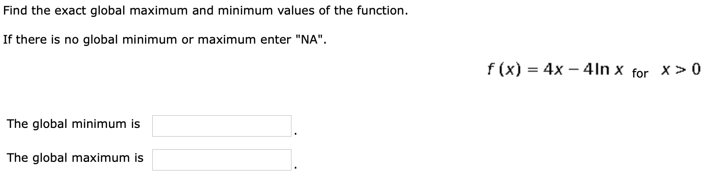 Solved Find the exact global maximum and minimum values of | Chegg.com