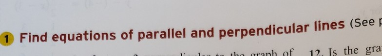 Solved 1 Find equations of parallel and perpendicular lines | Chegg.com